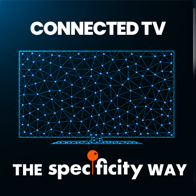 Connected TV the Specificity Way - Specificity Inc.